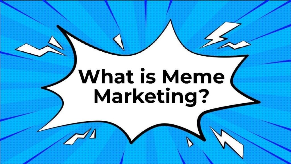 What is Meme Marketing: A Quick 4 Point Guide You Must Know