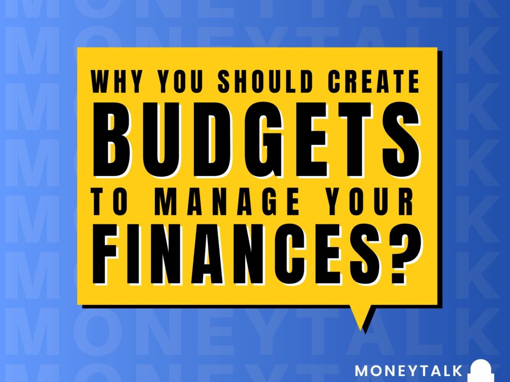 MoneyTalk: Why You Should Create Budgets To Manage Your Finances ...